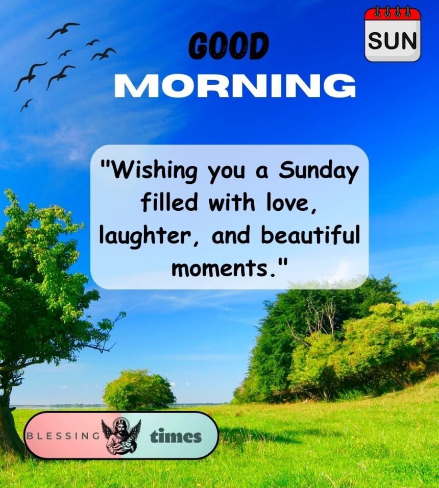 450+ Sunday Quotes Uplifting Good Morning Blessings & Wishes