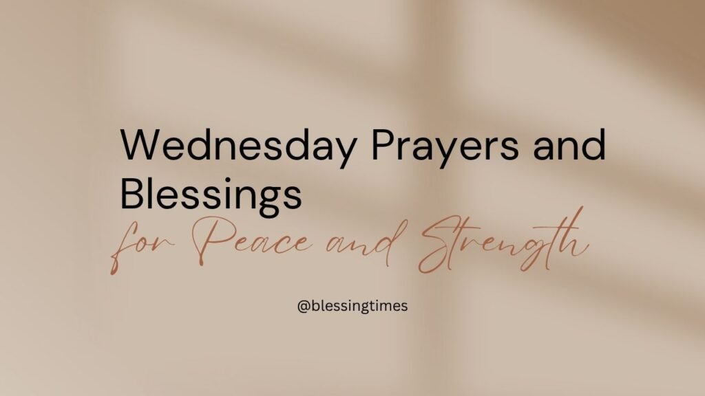 110+ Wednesday Prayers and Blessings for Peace and Strength